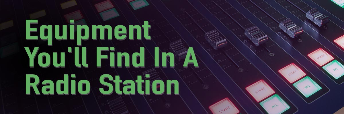 Equipment You'll Find In A Radio Station - Media Realm